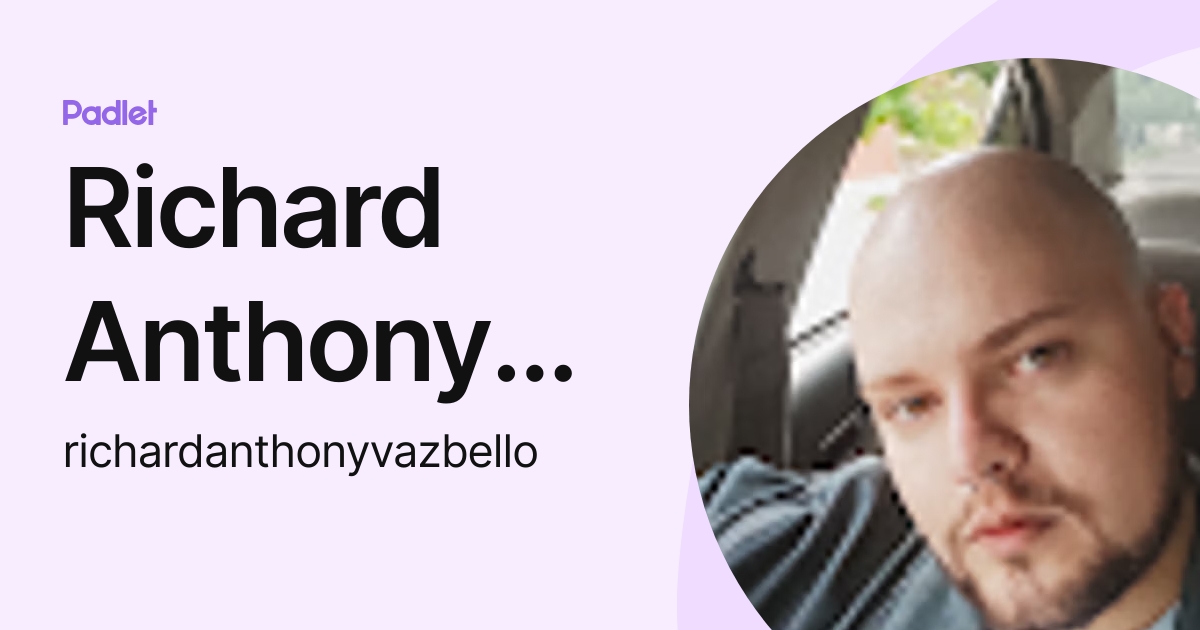 Richard Anthony Vaz Bello (richardanthonyvazbello) profile | Padlet
