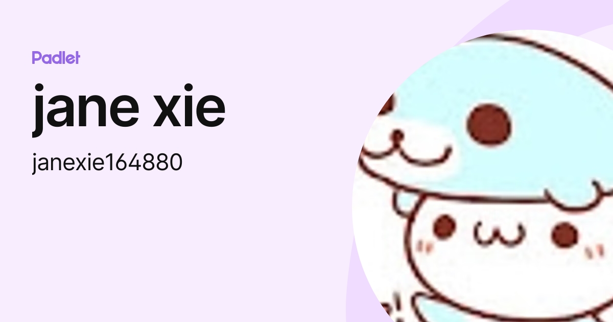 jane xie (janexie164880) profile | Padlet