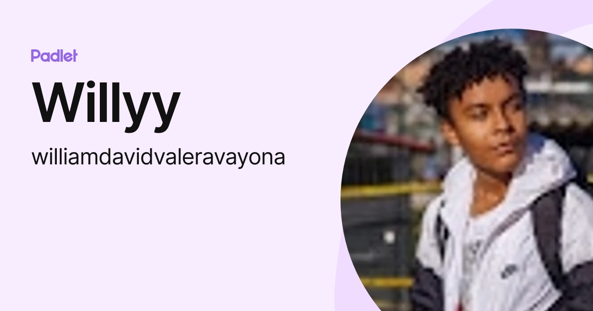 Willyy (williamdavidvaleravayona) profile | Padlet