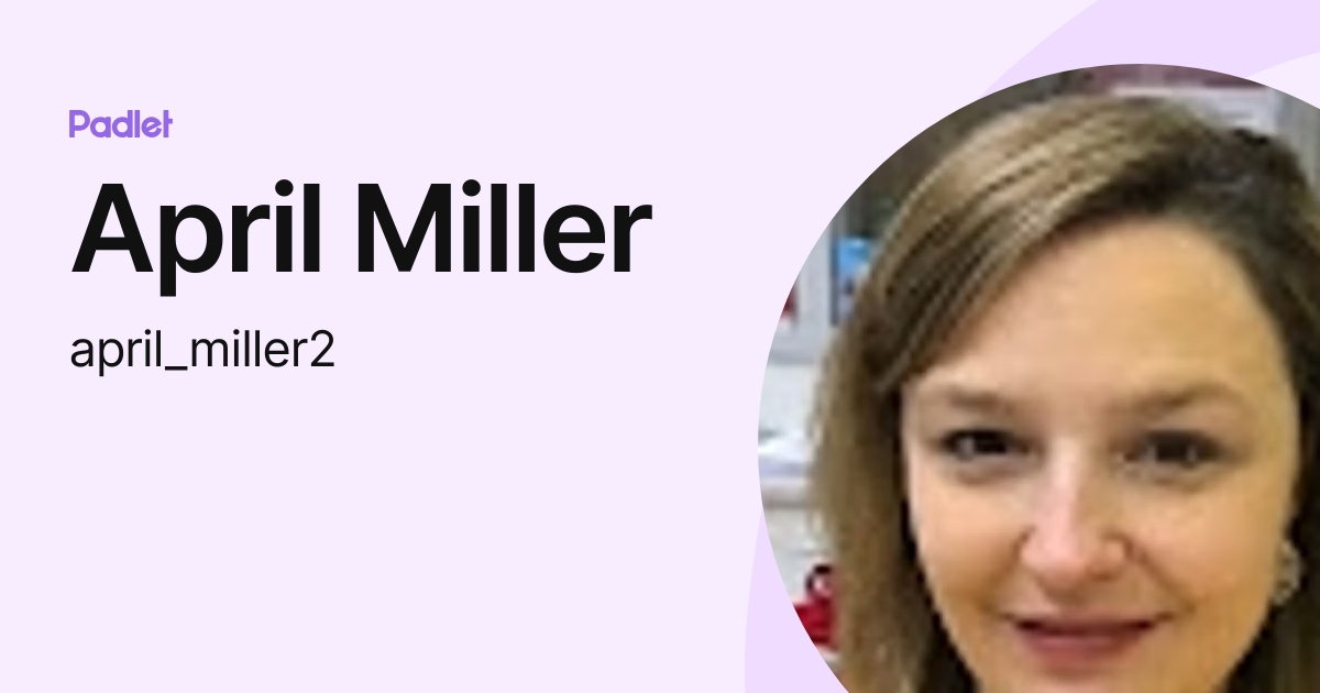 April Miller (april_miller2) profile | Padlet