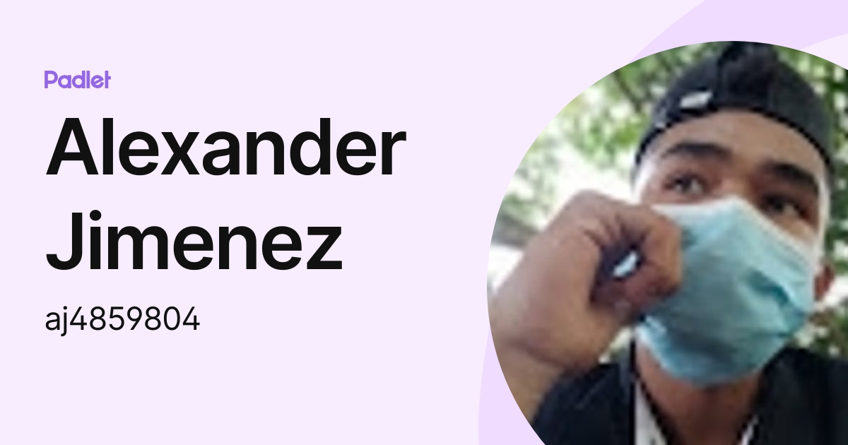 Alexander Jimenez (aj4859804) profile | Padlet