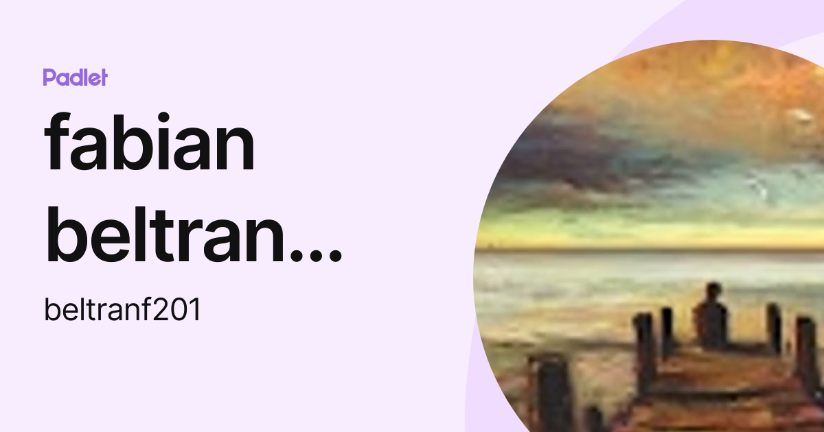 fabian beltran (beltranf201) (beltranf201) profile | Padlet
