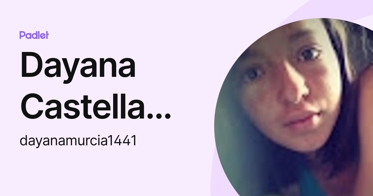 Dayana Castellanos (dayanamurcia1441) profile | Padlet