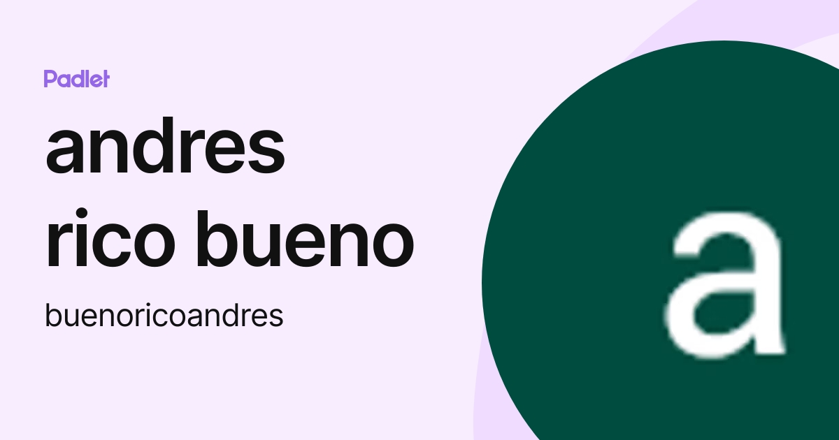 andres rico bueno (buenoricoandres) profile | Padlet