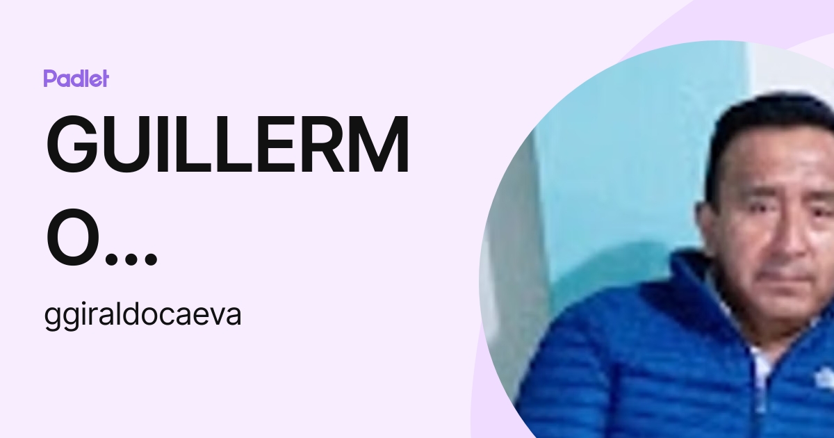 GUILLERMO GIRALDO CALERO (ggiraldocaeva) profile | Padlet