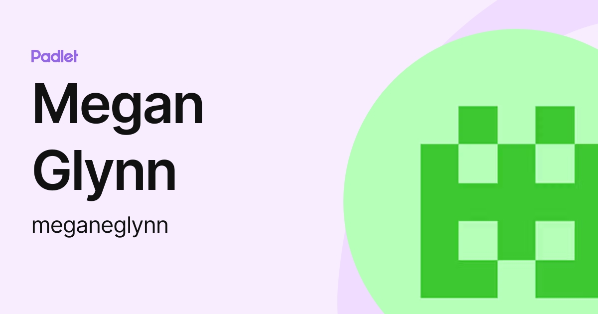 Megan Glynn (meganeglynn) profile | Padlet