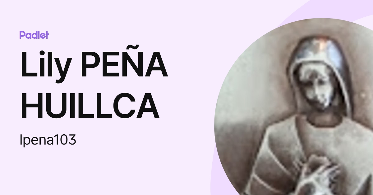 Lily PEÑA HUILLCA (lpena103) profile | Padlet