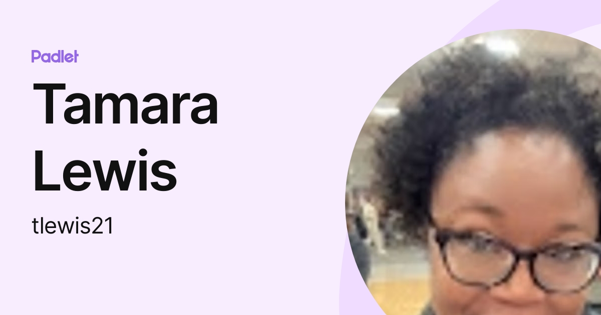 Tamara Lewis (tlewis21) profile | Padlet