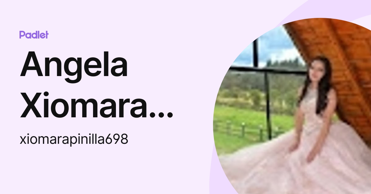 Angela Xiomara Pinilla Suárez (xiomarapinilla698) profile | Padlet