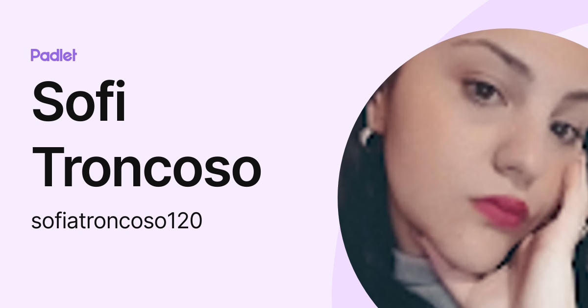 Sofi Troncoso (sofiatroncoso120) profile | Padlet