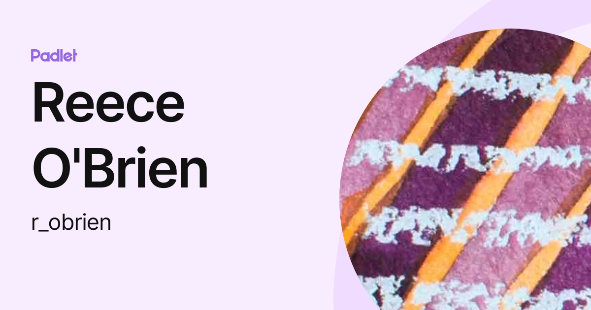 Reece O'Brien (r_obrien) profile | Padlet
