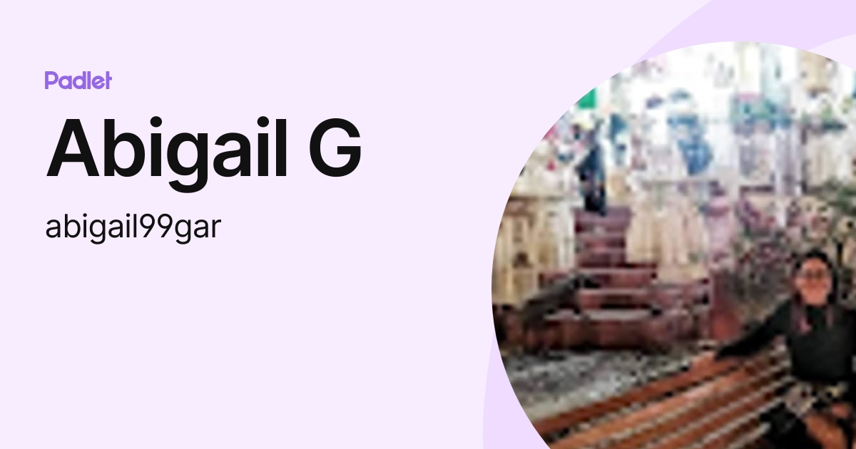 Abigail G (abigail99gar) profile | Padlet