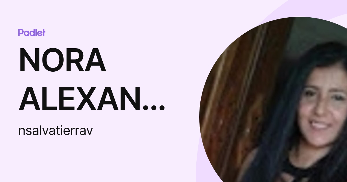 NORA ALEXANDRA SALVATIERRA VELIZ (nsalvatierrav) profile | Padlet