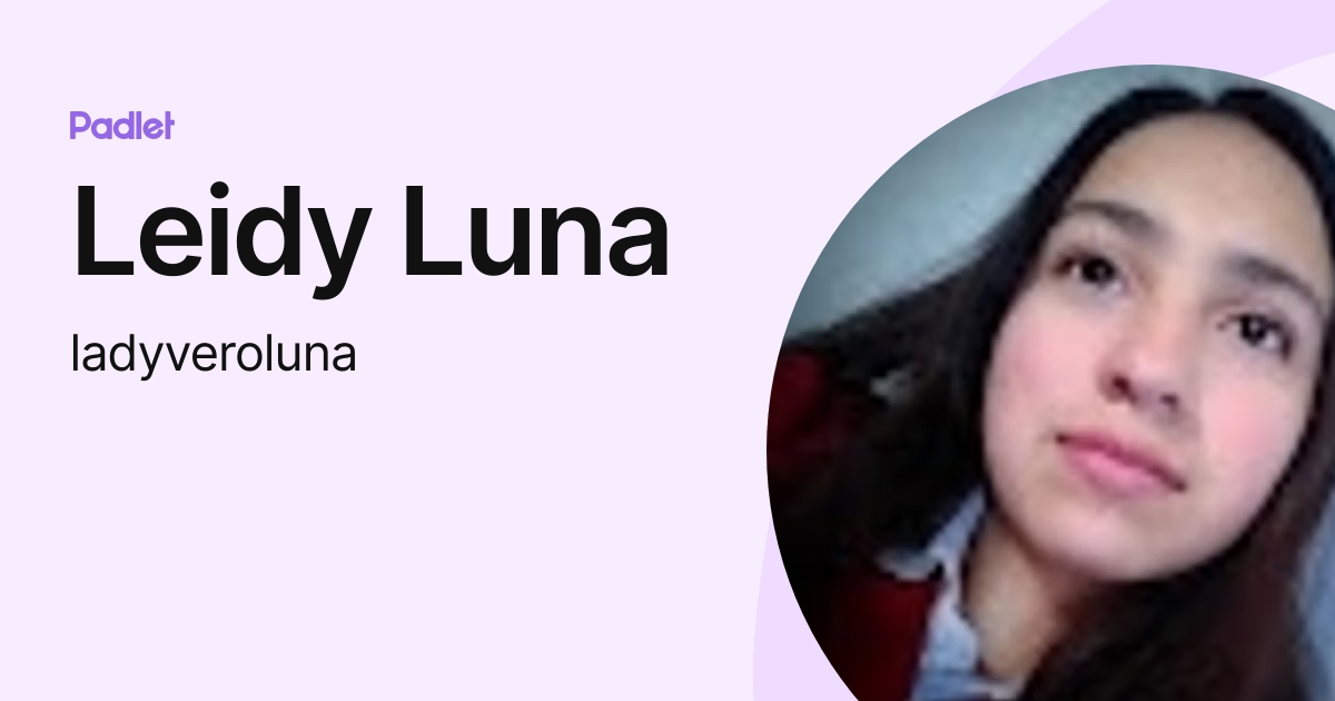 Leidy Luna (ladyveroluna) profile | Padlet