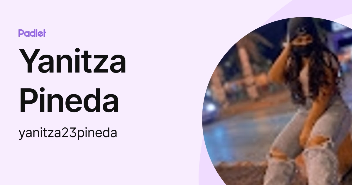 Yanitza Pineda (yanitza23pineda) profile | Padlet