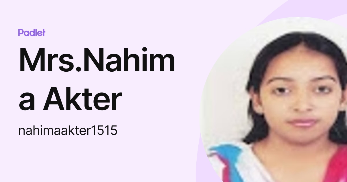Mrs.Nahima Akter (nahimaakter1515) profile | Padlet
