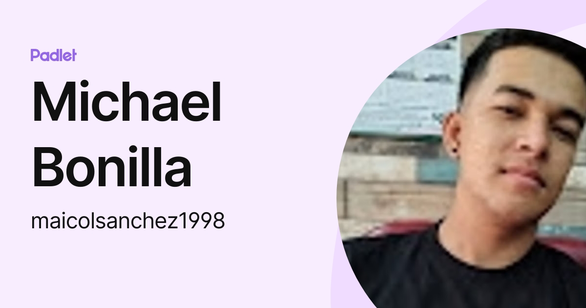 Michael Bonilla (maicolsanchez1998) profile | Padlet
