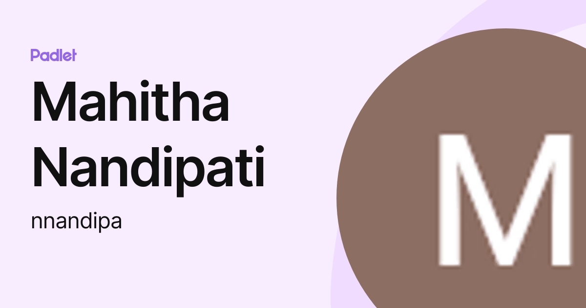 Mahitha Nandipati (nnandipa) profile | Padlet
