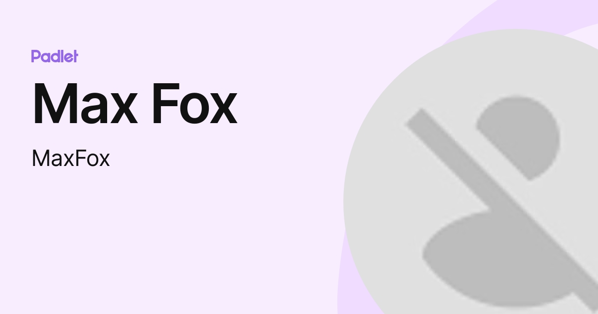 Max Fox (MaxFox) profile | Padlet