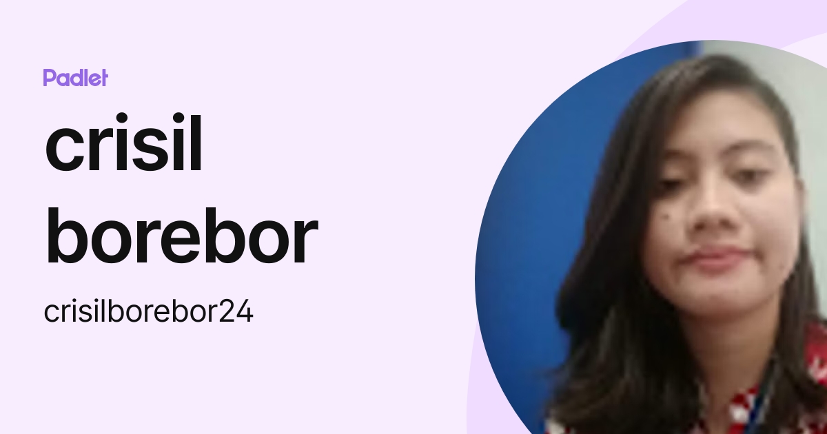 crisil borebor (crisilborebor24) profile | Padlet