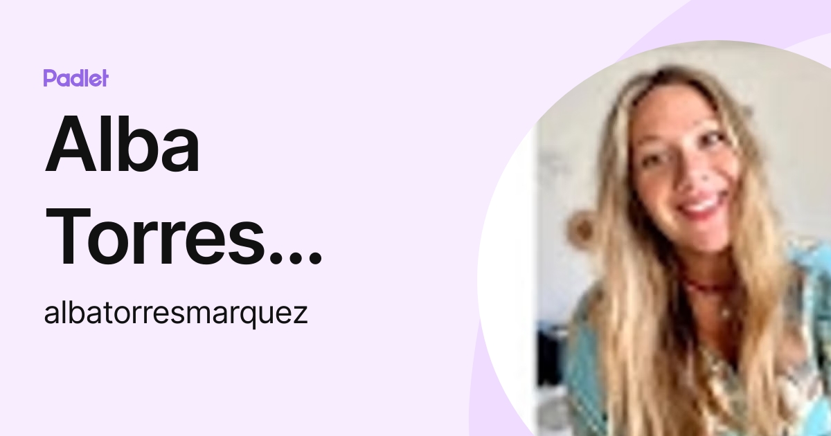 Alba Torres Márquez (albatorresmarquez) profile | Padlet