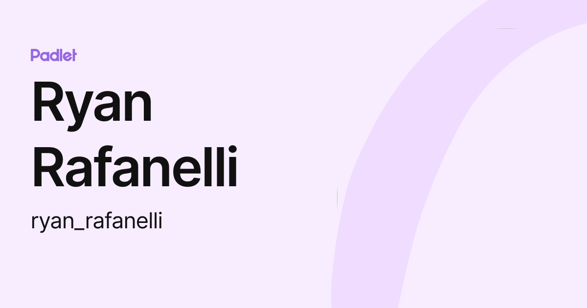 Ryan Rafanelli (ryan_rafanelli) profile | Padlet