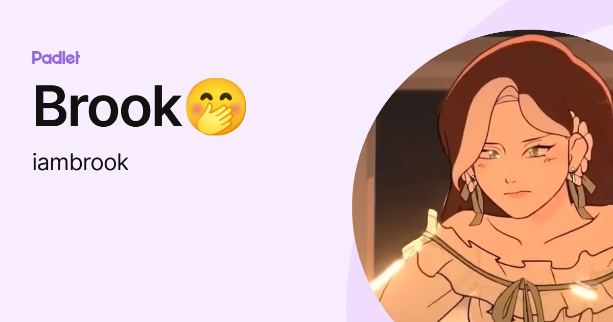 Brook🤭 (iambrook) profile | Padlet