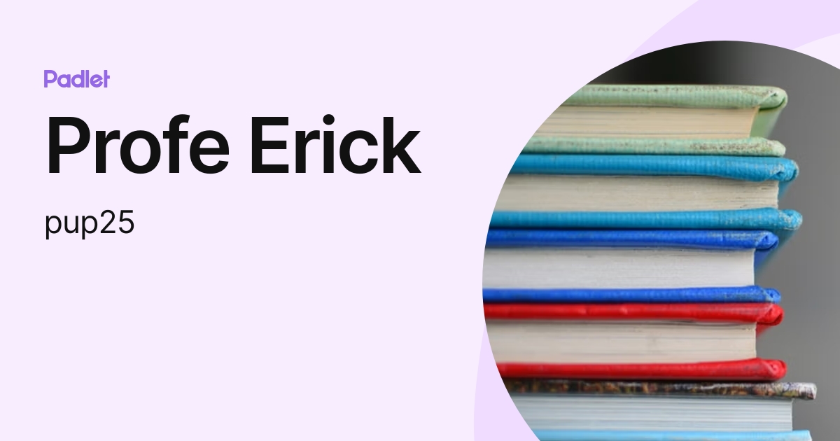 Profe Erick (pup25) profile | Padlet