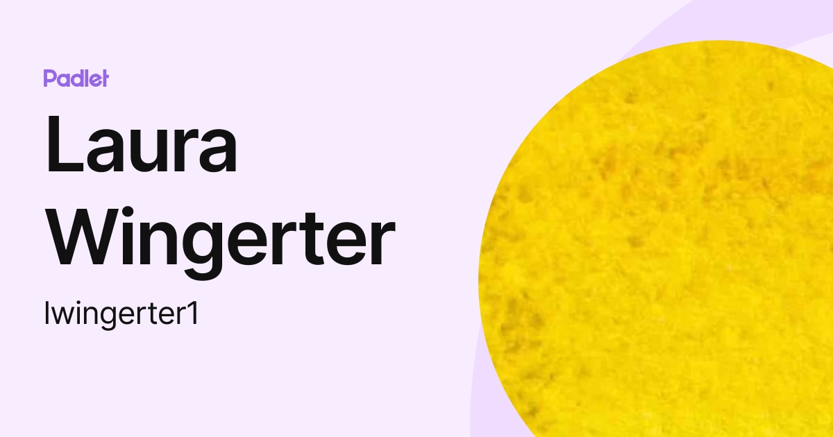 Laura Wingerter (lwingerter1) profile | Padlet
