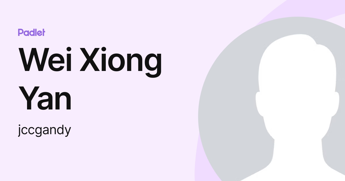 Wei Xiong Yan (jccgandy) profile | Padlet
