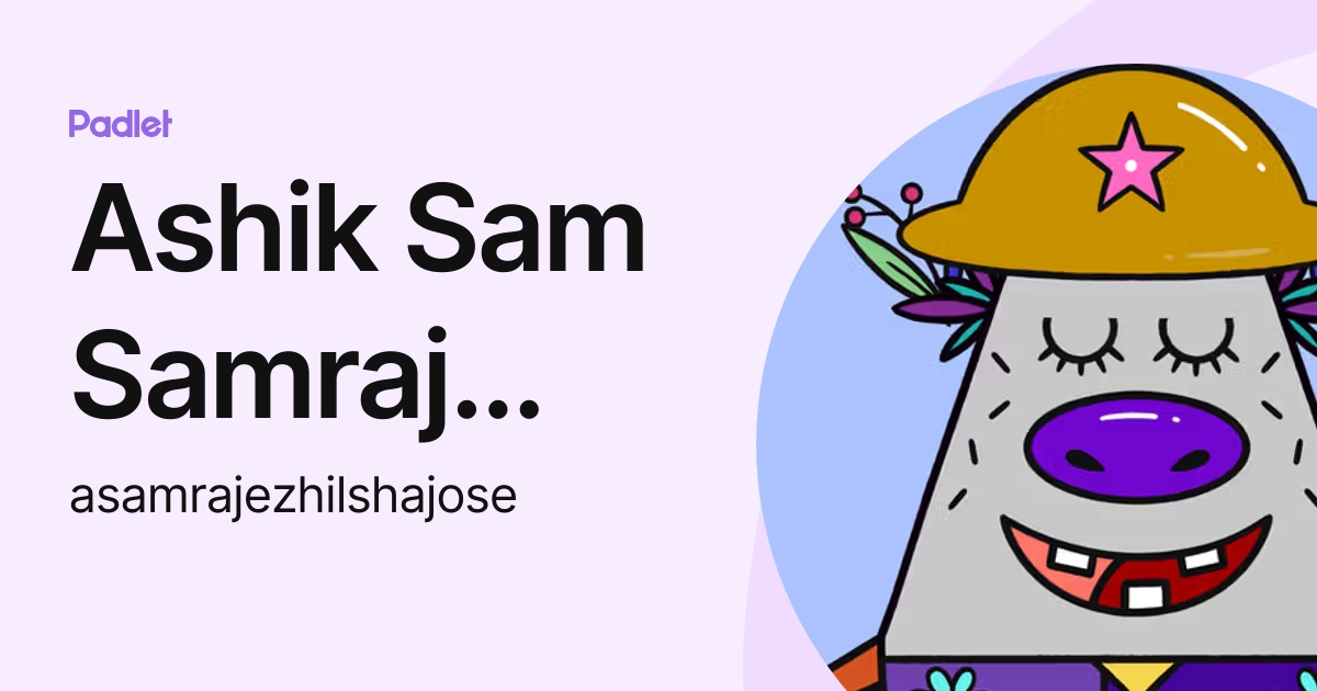 Ashik Sam Samraj Ezhilsha Jose (asamrajezhilshajose) profile | Padlet