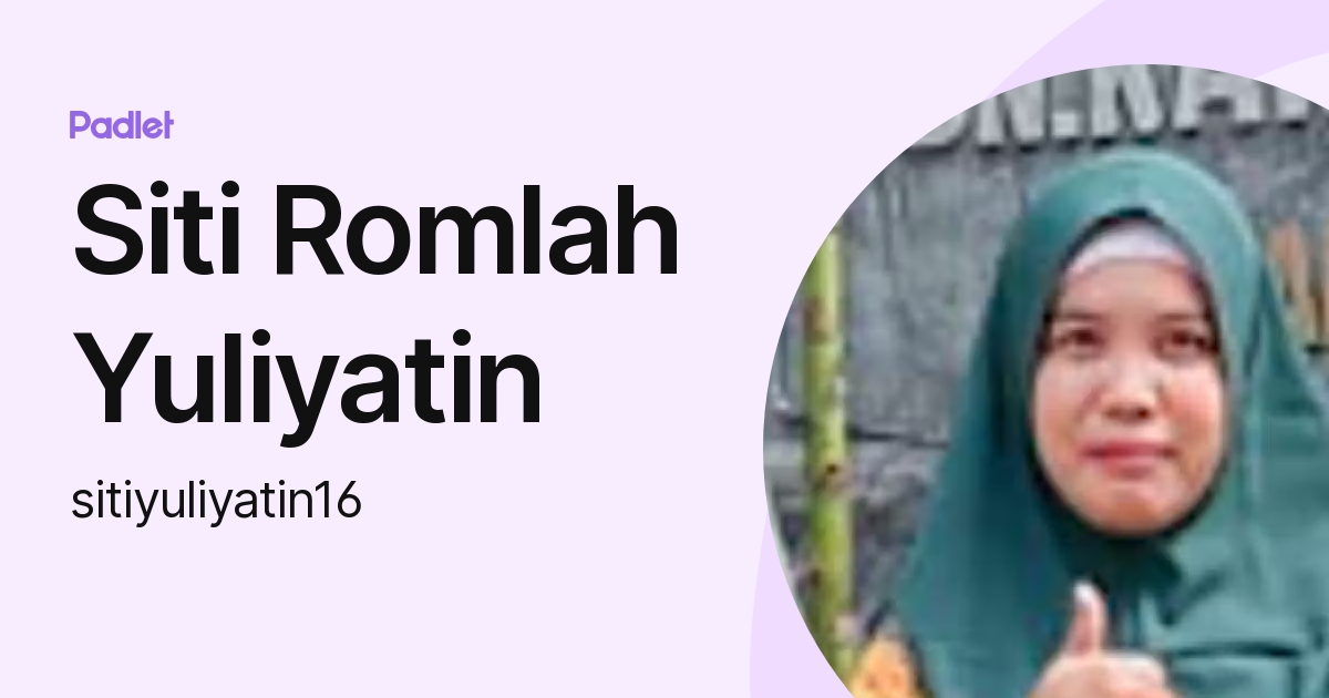 Siti Romlah Yuliyatin (sitiyuliyatin16) profile | Padlet