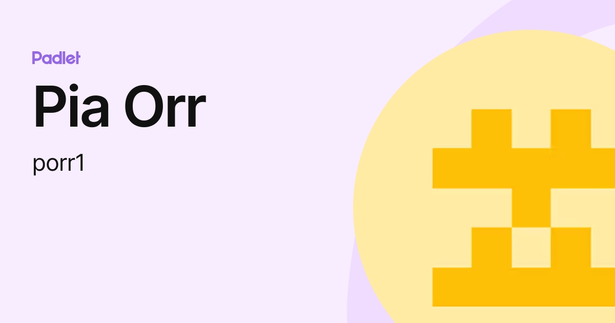 Pia Orr (porr1) profile | Padlet