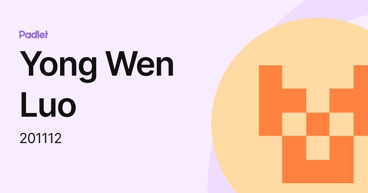 Yong Wen Luo (201112) profile | Padlet