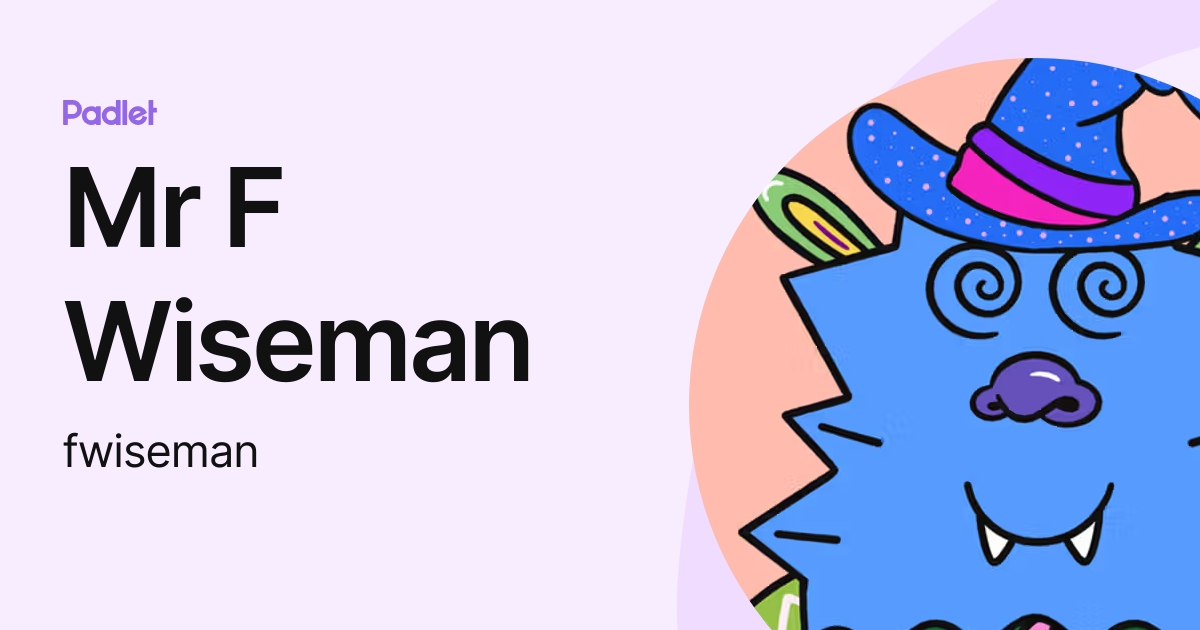 Mr F Wiseman (fwiseman) profile | Padlet