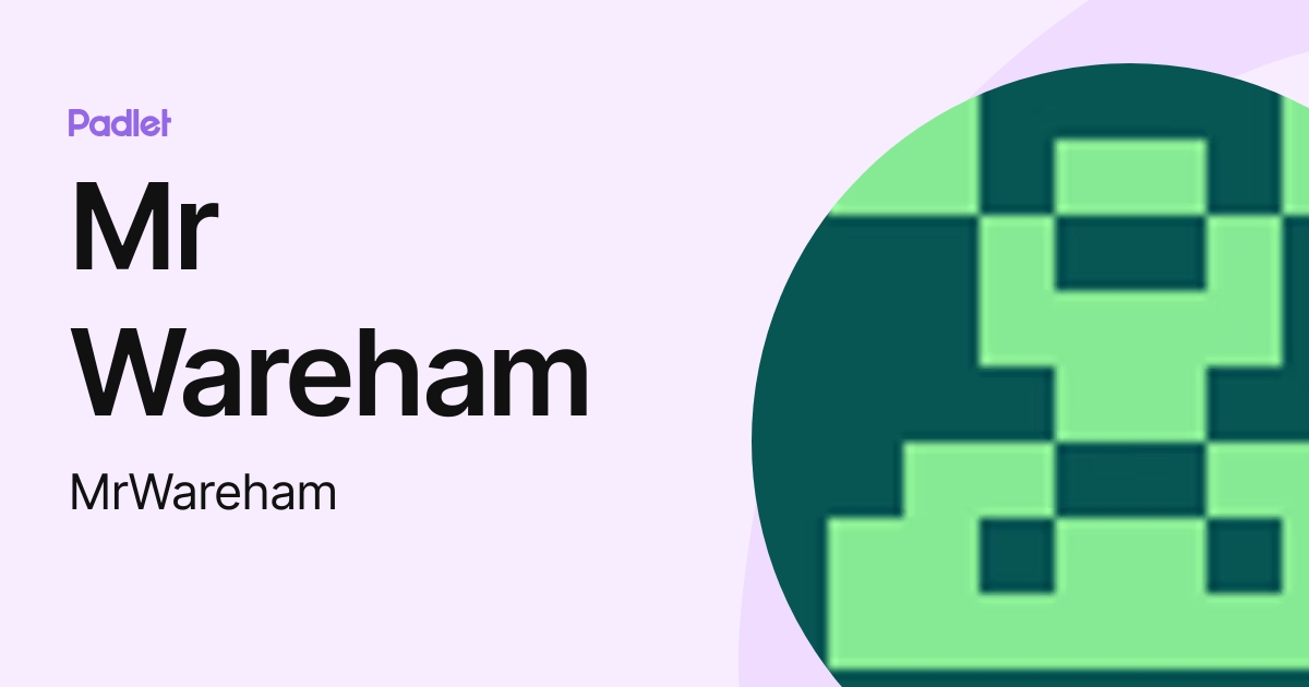 Mr Wareham (MrWareham) profile | Padlet