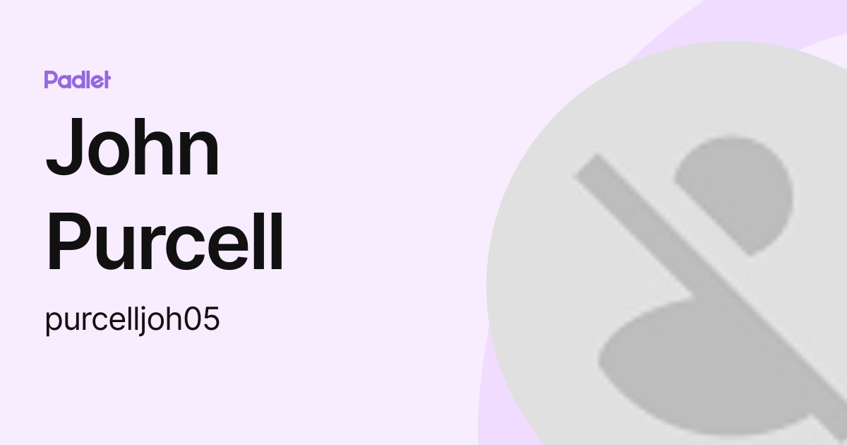 John Purcell (purcelljoh05) profile | Padlet