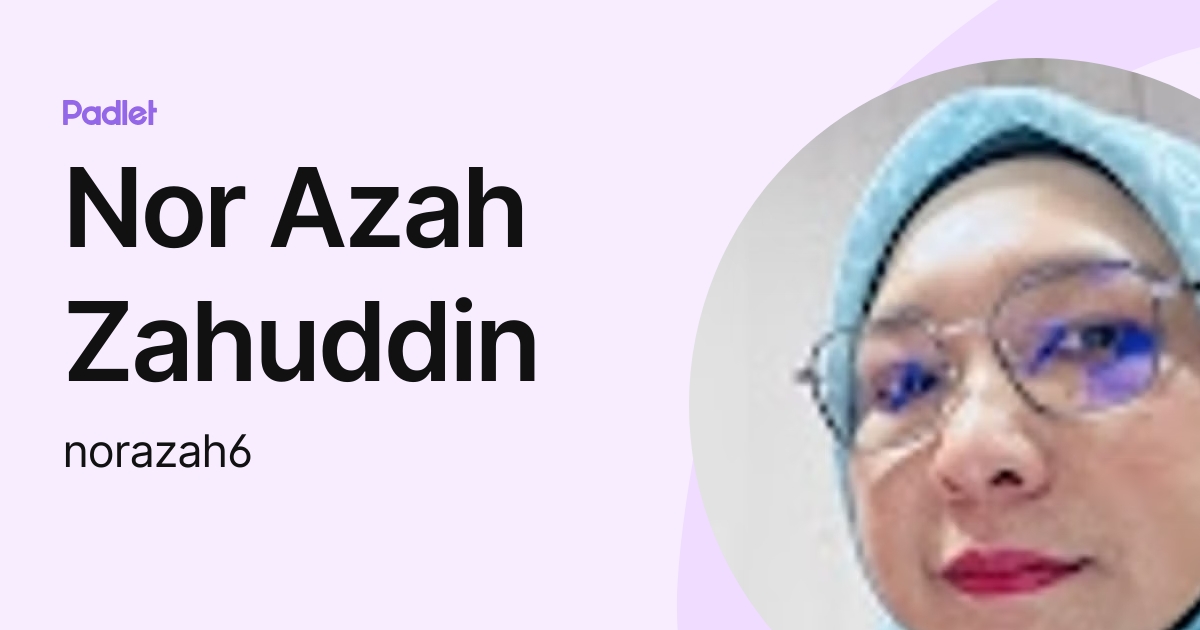 Nor Azah Zahuddin (norazah6) profile | Padlet