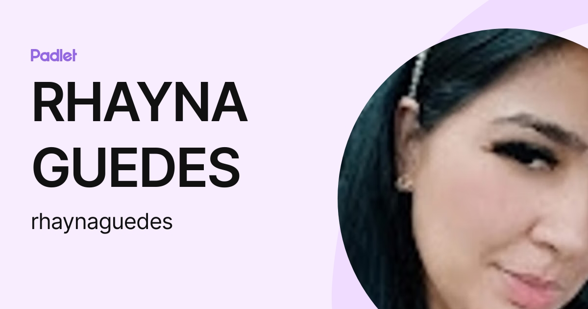 RHAYNA GUEDES (rhaynaguedes) profile | Padlet