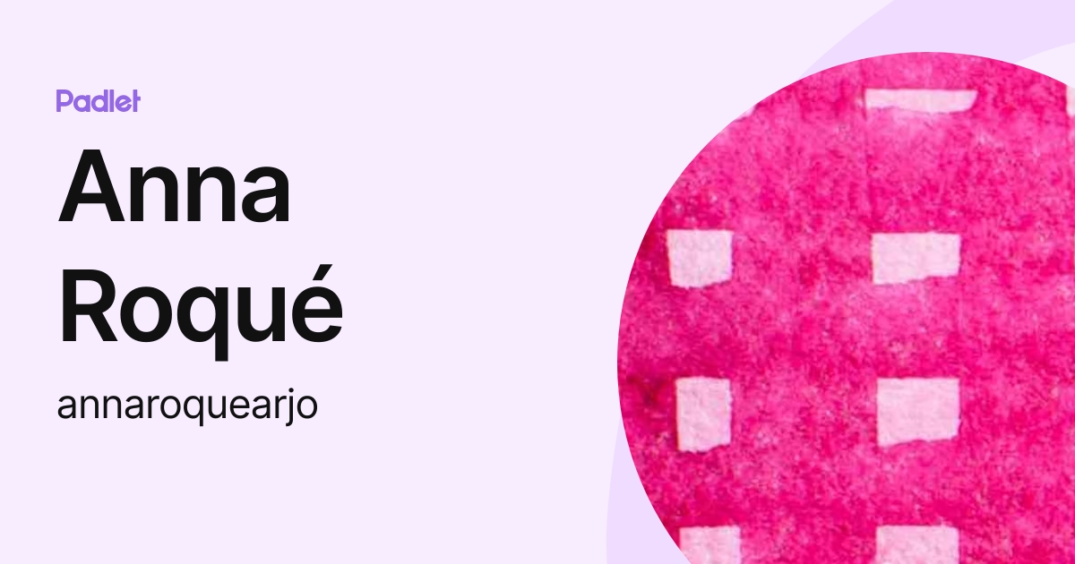 Anna Roqué (annaroquearjo) profile | Padlet