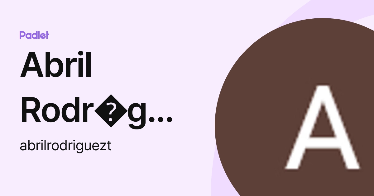 Abril Rodr guez Trevi o (abrilrodriguezt) profile | Padlet