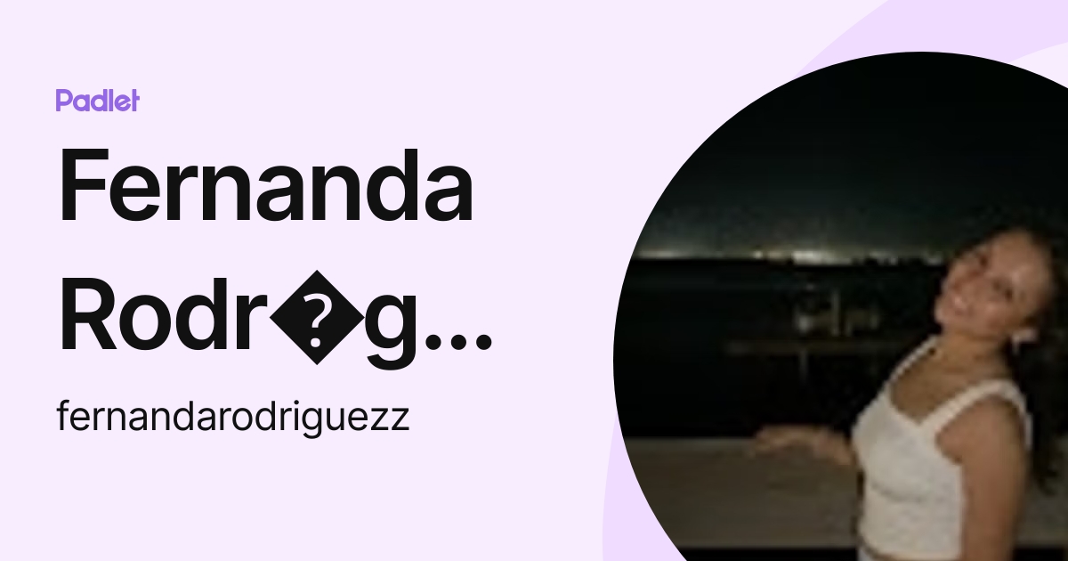 Fernanda Rodr guez Zamarr n (fernandarodriguezz) profile | Padlet