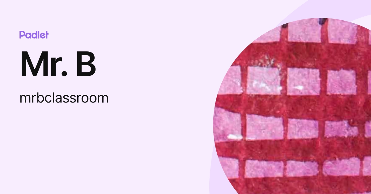 Mr. B (mrbclassroom) profile | Padlet