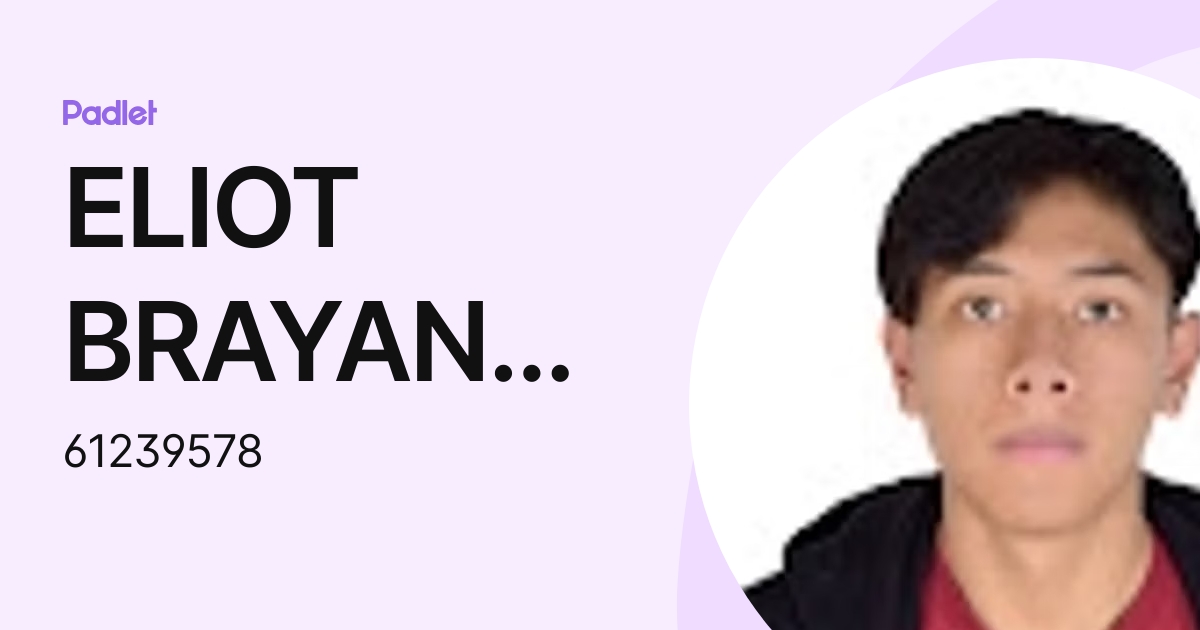 ELIOT BRAYAN TTITO CARRION (61239578) profile | Padlet