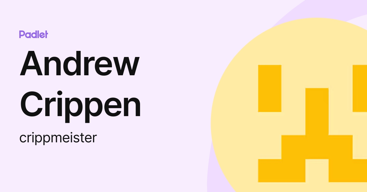 Andrew Crippen (crippmeister) profile | Padlet