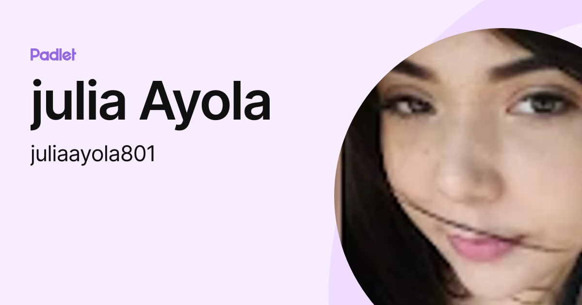 jul1a (juliaayola801) profile | Padlet