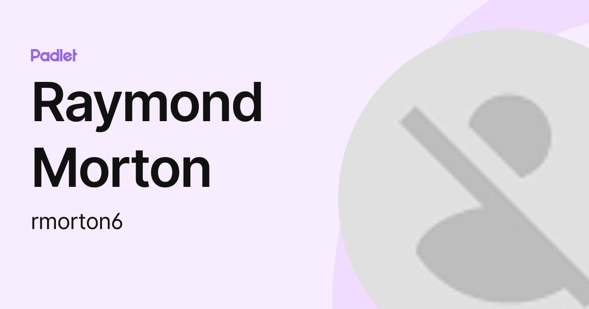 Raymond Morton (rmorton6) profile | Padlet