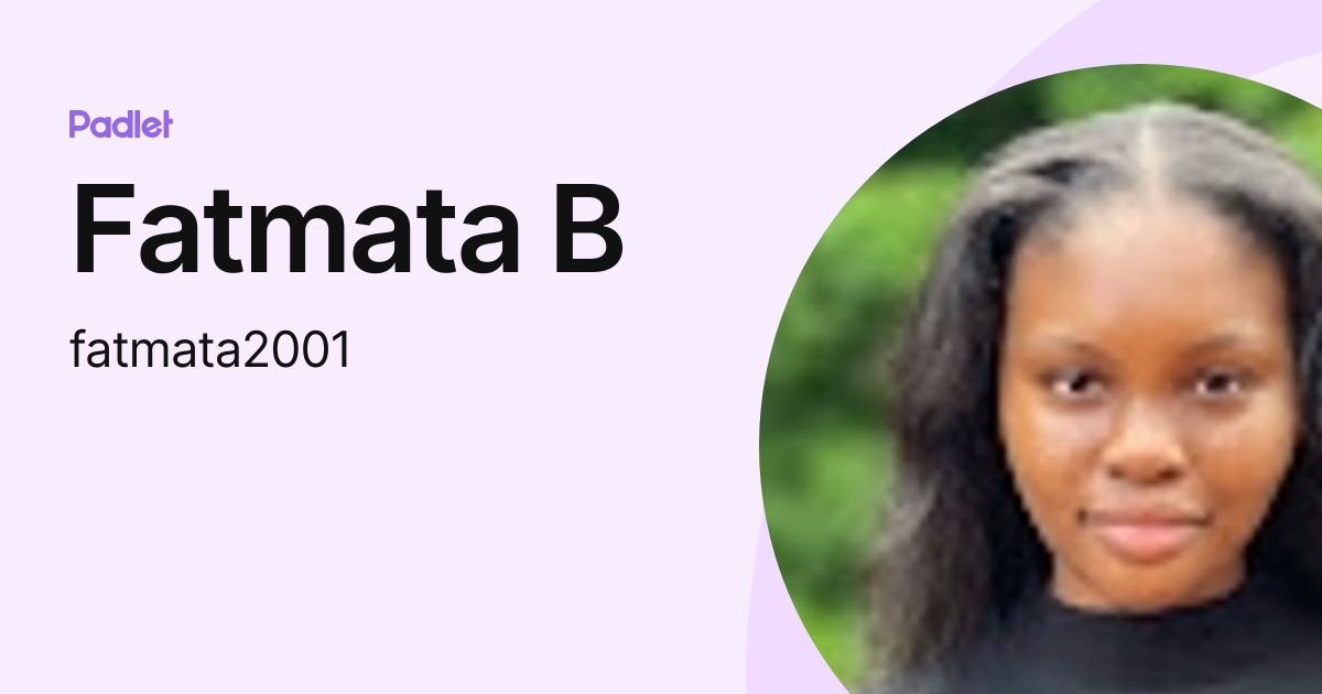 Fatmata B (fatmata2001) profile | Padlet