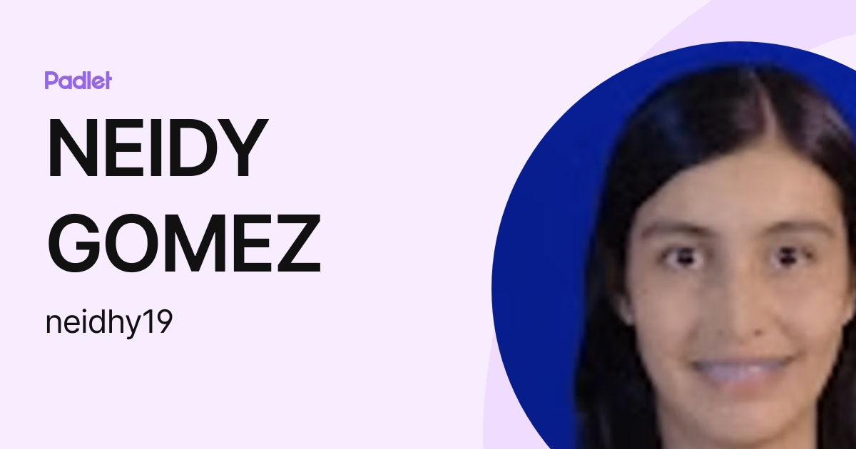 NEIDY GOMEZ (neidhy19) profile | Padlet