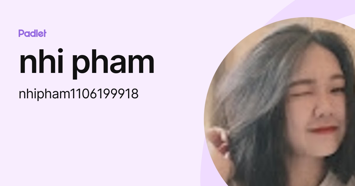 nhi pham (nhipham1106199918) profile | Padlet